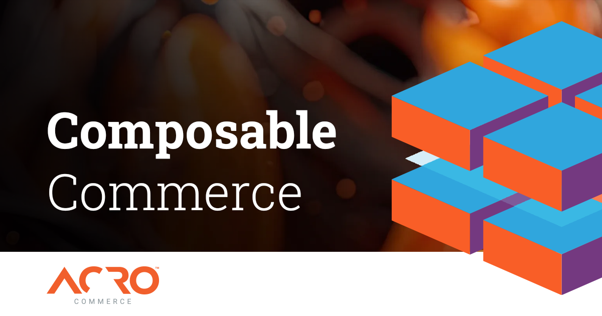 How We Do It — Composable Commerce Solutions for B2B | Acro Commerce